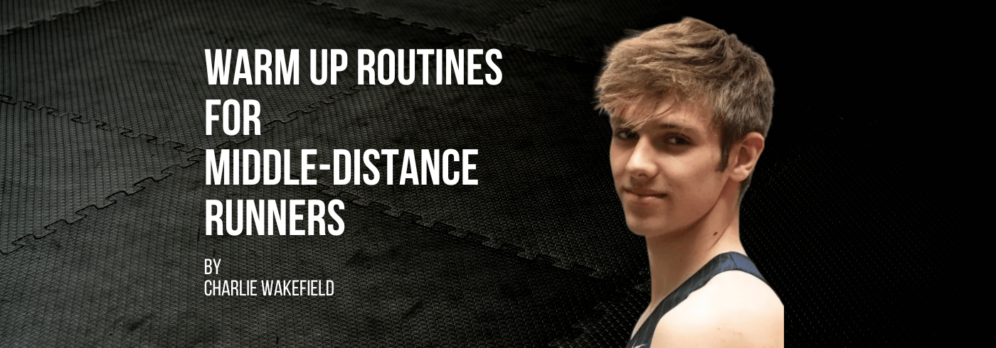 Warm Ups for Middle-distance Runners | Charlie Wakefield | Neuff ...